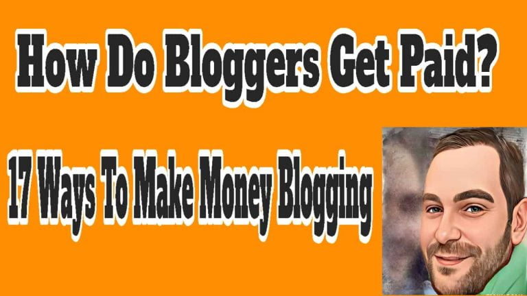How Do Bloggers Get Paid? 17 Ways To Make Money Blogging