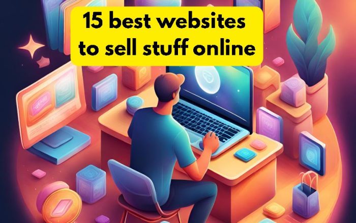 Explore The 15 Best Websites To Sell Stuff Online Today
